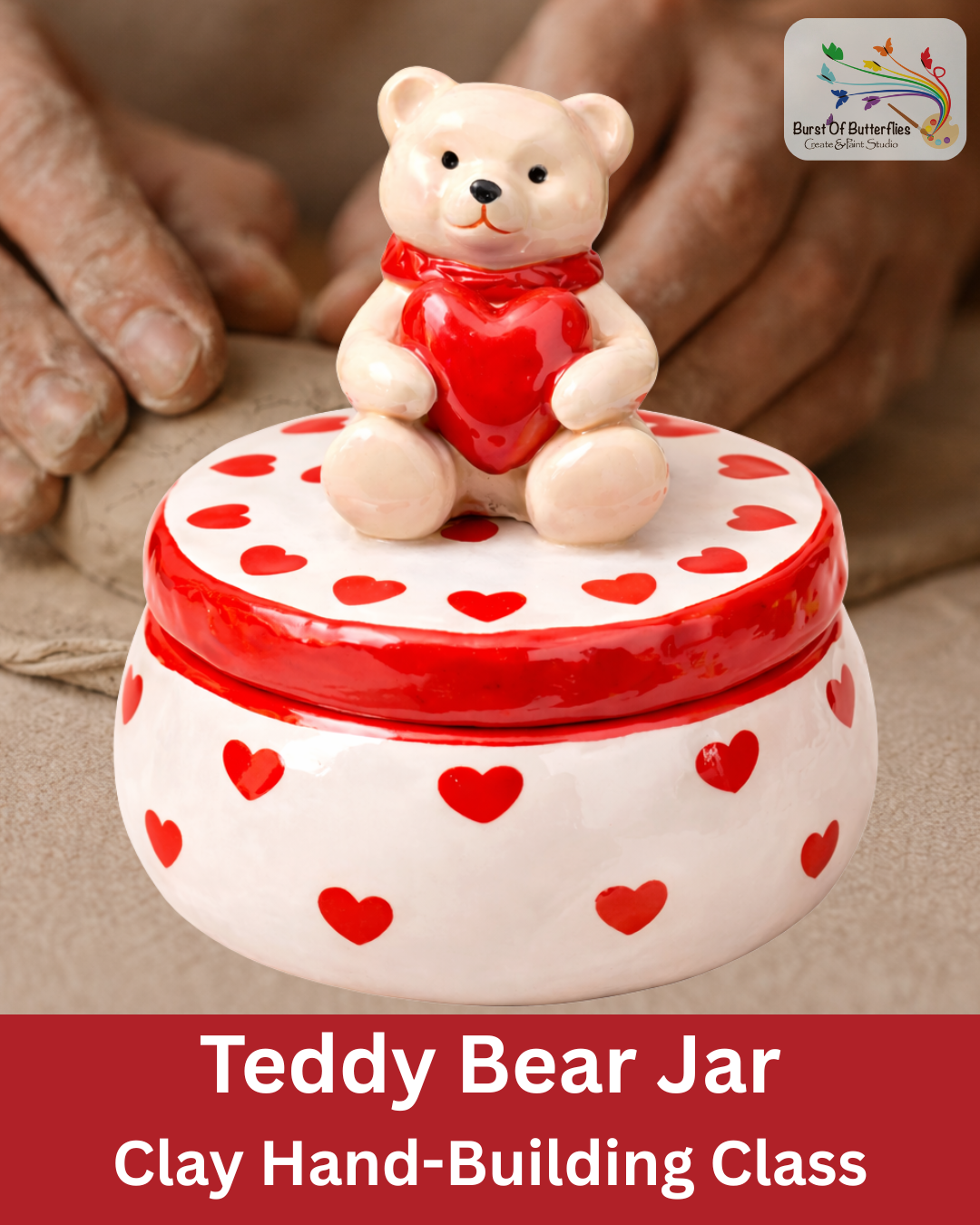 Teddy Bear Jar - Hand Building Clay Class - Burst Of Butterflies Create ...